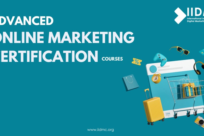 Advanced Online Marketing Certification Courses - IIDMC