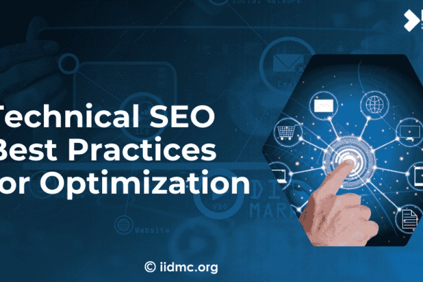 Technical SEO: Best Practices for Website Optimization - IIDMC